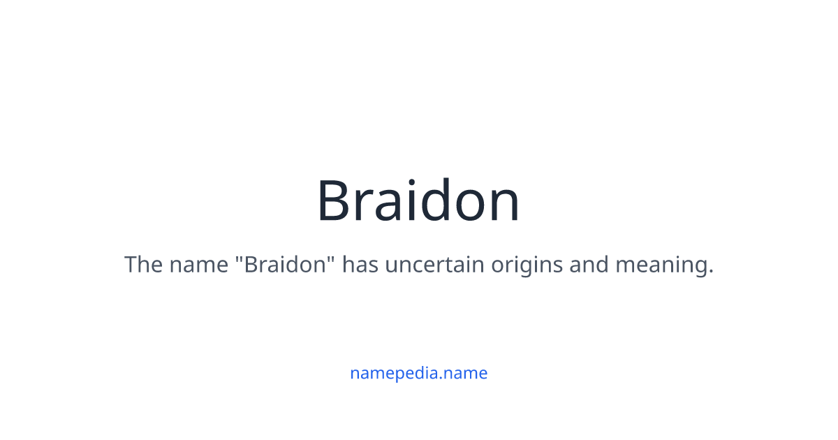 Braidon - Meaning, Nicknames, Origins and More | Namepedia
