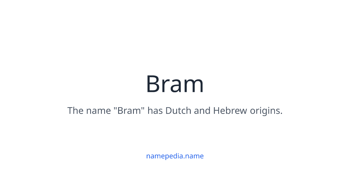 Bram - Meaning, Nicknames, Origins and More | Namepedia
