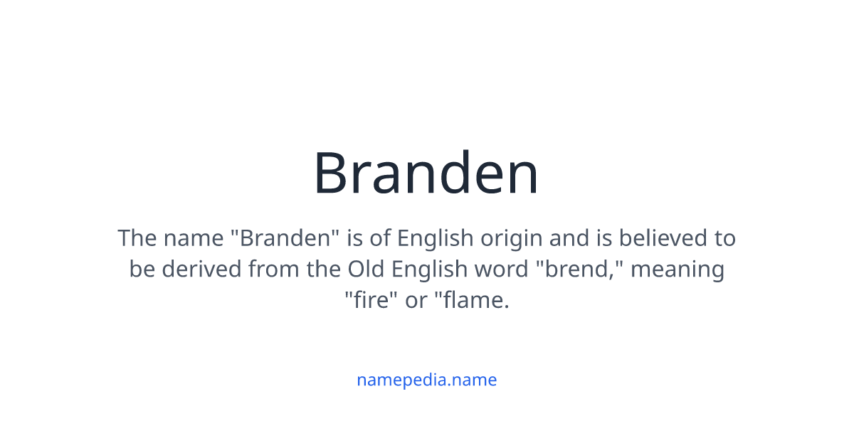 Branden - Meaning, Nicknames, Origins and More | Namepedia