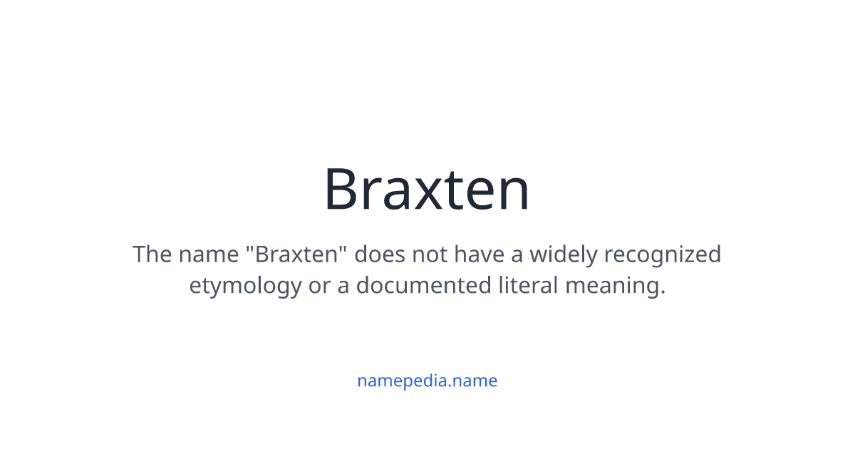 Braxten - Meaning, Nicknames, Origins and More | Namepedia
