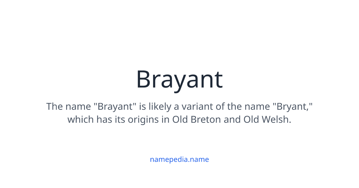 Brayant - Meaning, Nicknames, Origins and More | Namepedia