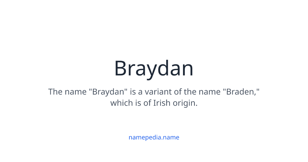 Braydan Meaning, Origin, Nicknames & Popularity | Namepedia