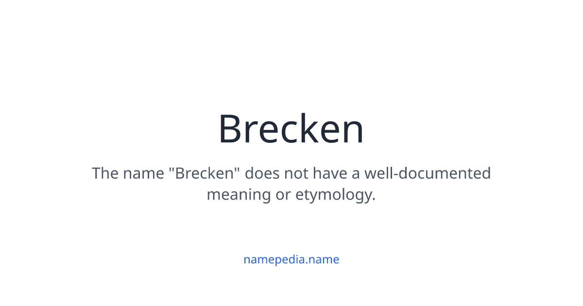 Brecken - Meaning, Nicknames, Origins and More | Namepedia