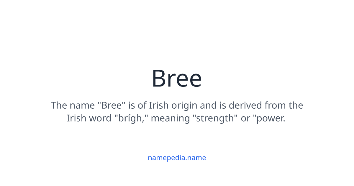 Bree - Meaning, Nicknames, Origins and More | Namepedia