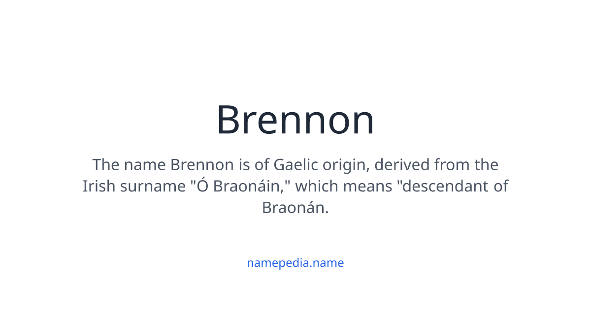 Brennon Meaning, Origin, Nicknames & Popularity | Namepedia