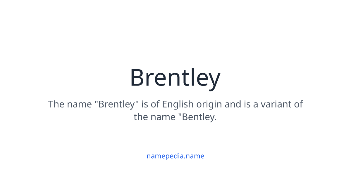 Brentley Meaning, Origin, Nicknames & Popularity | Namepedia