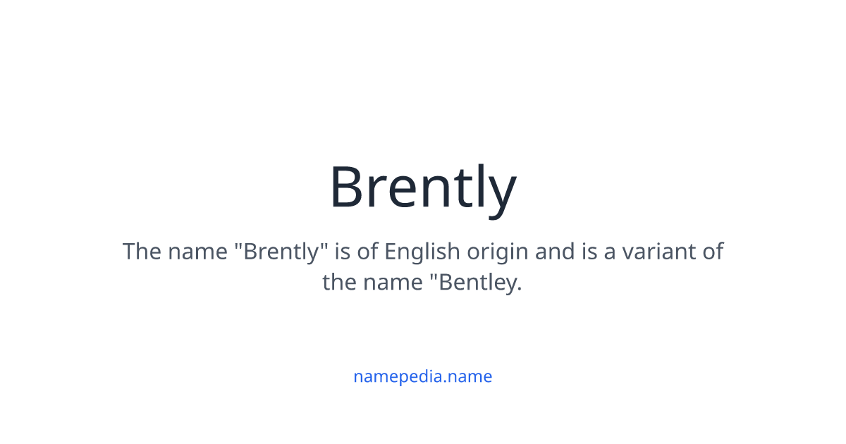 Brently - Meaning, Nicknames, Origins and More | Namepedia