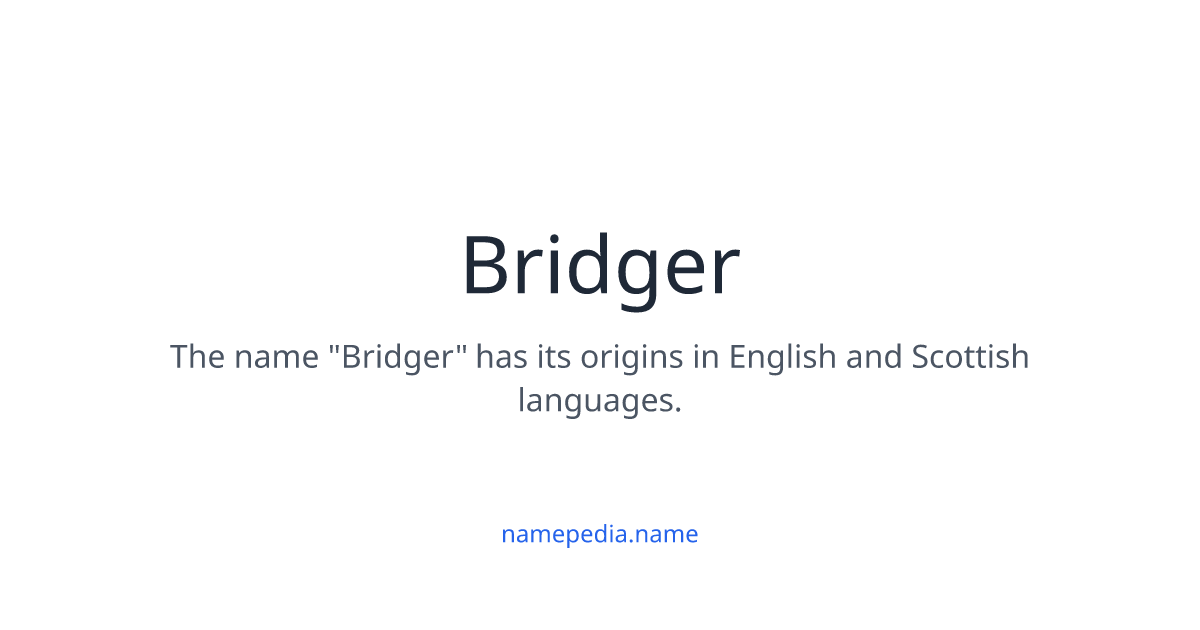 Bridger Meaning, Origin, Nicknames & Popularity | Namepedia