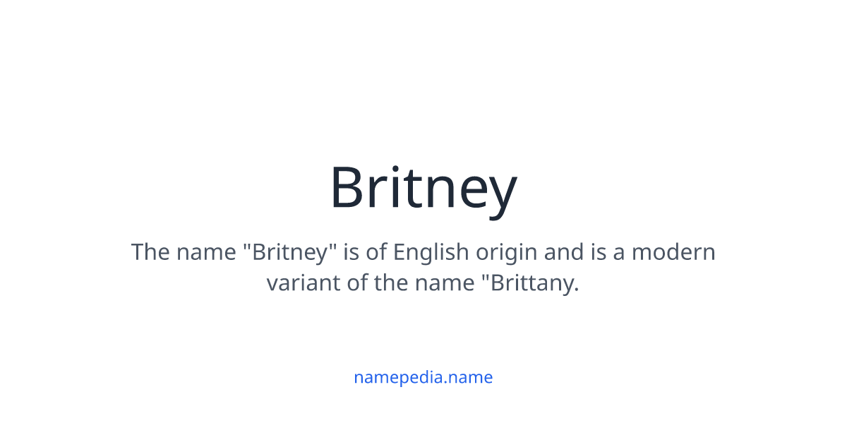 Britney Meaning, Origin, Nicknames & Popularity | Namepedia