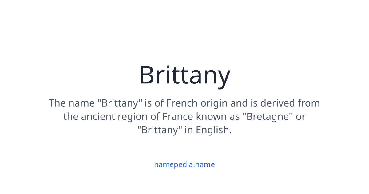 Brittany - Meaning, Nicknames, Origins and More | Namepedia