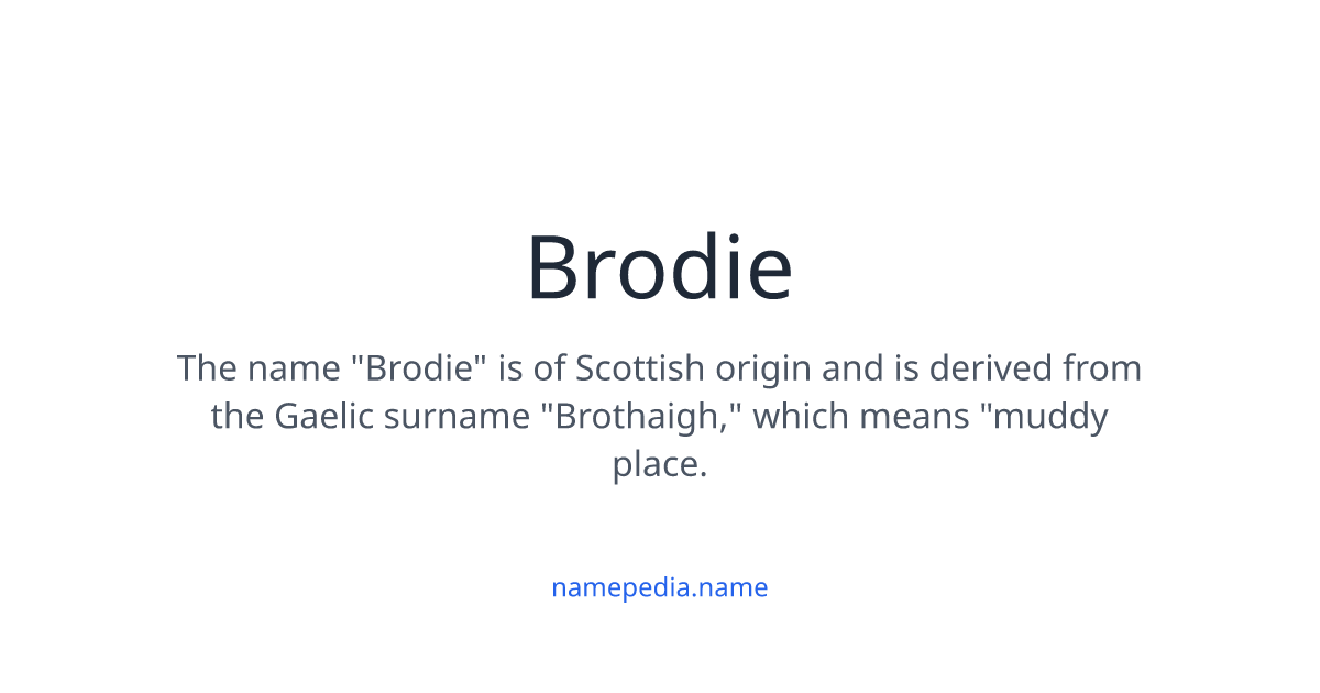 Brodie - Meaning, Nicknames, Origins and More | Namepedia
