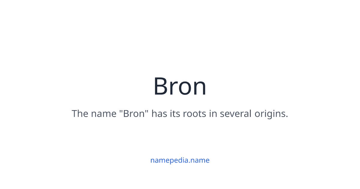 Bron Meaning, Origin, Nicknames & Popularity | Namepedia