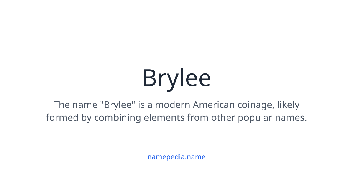 Brylee - Meaning, Nicknames, Origins and More | Namepedia