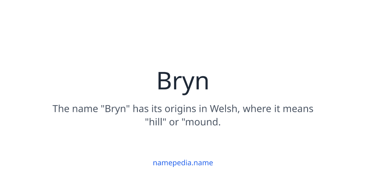 Bryn - Meaning, Nicknames, Origins and More | Namepedia