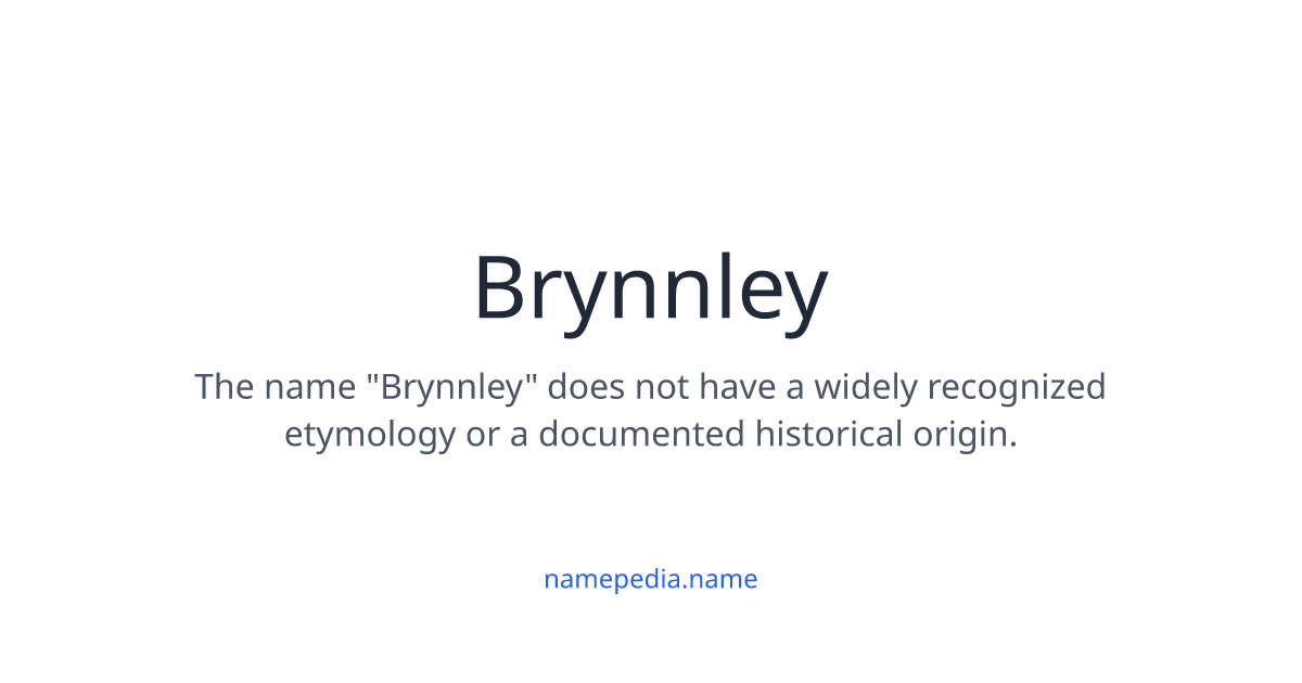Brynnley - Meaning, Nicknames, Origins and More | Namepedia