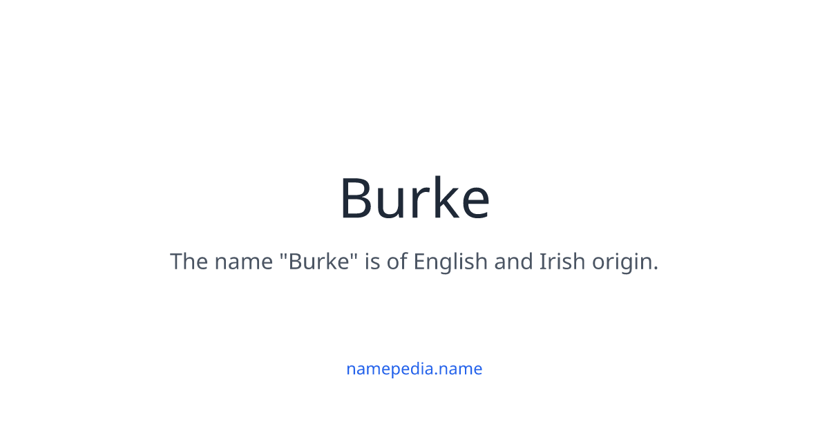 Burke - Meaning, Nicknames, Origins and More | Namepedia
