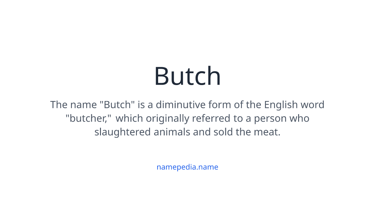 Butch - Meaning, Nicknames, Origins and More | Namepedia