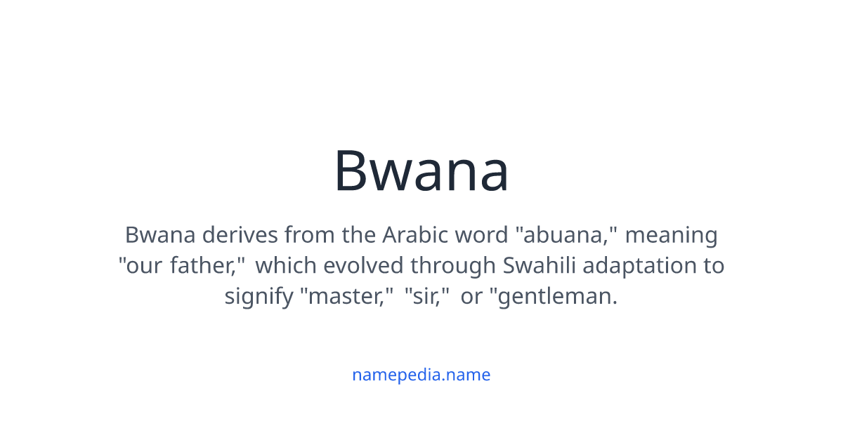 Bwana Meaning, Origin, Nicknames & Popularity | Namepedia