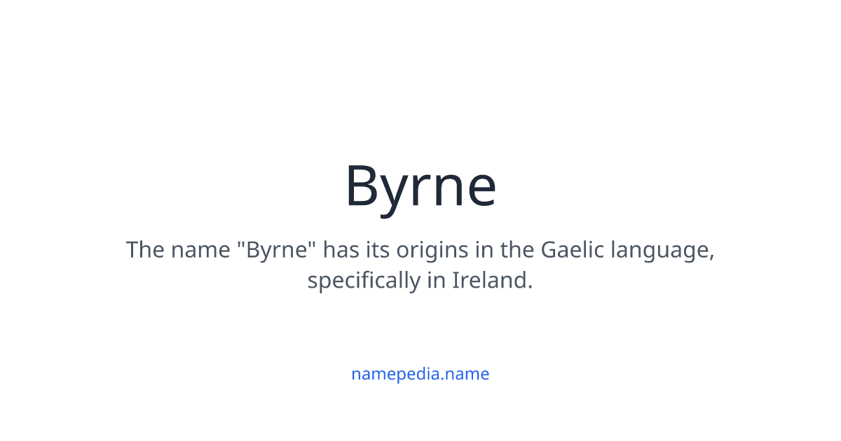 Byrne Meaning, Origin, Nicknames & Popularity | Namepedia