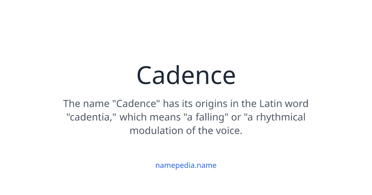 Cadence - Meaning, Nicknames, Origins and More | Namepedia