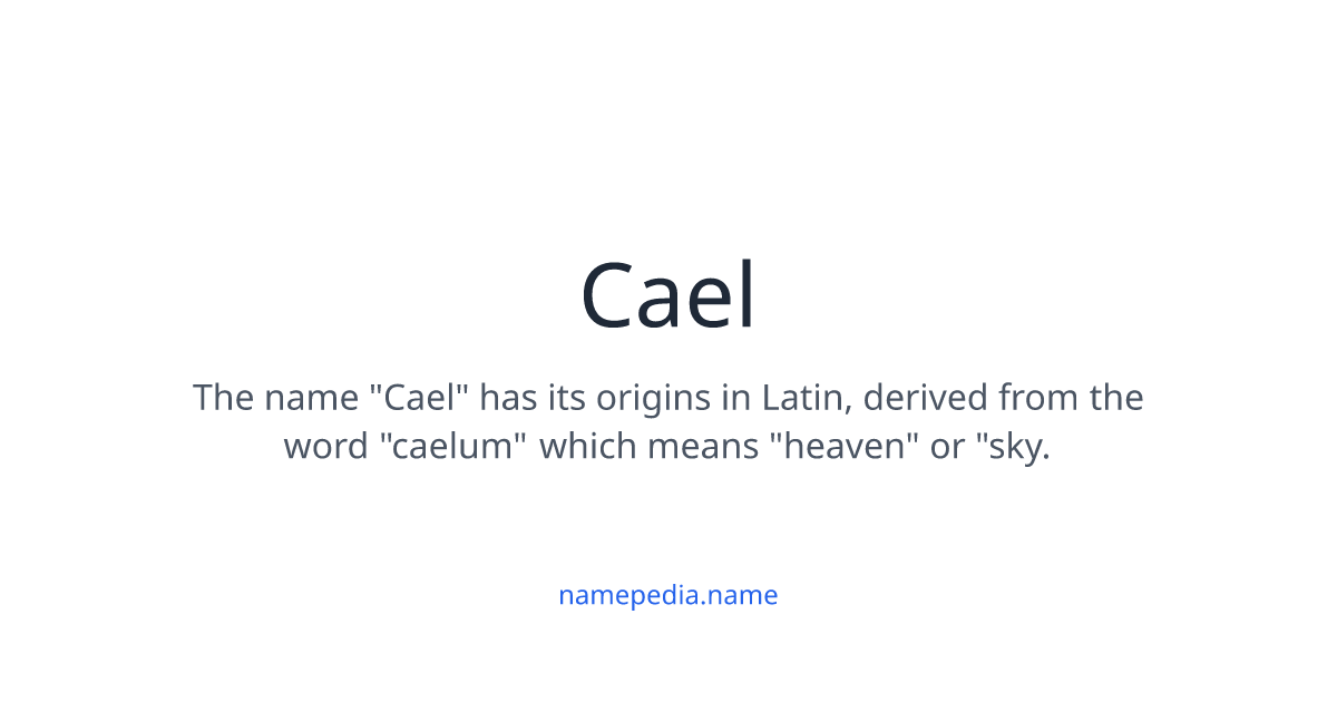 Cael - Meaning, Nicknames, Origins and More | Namepedia