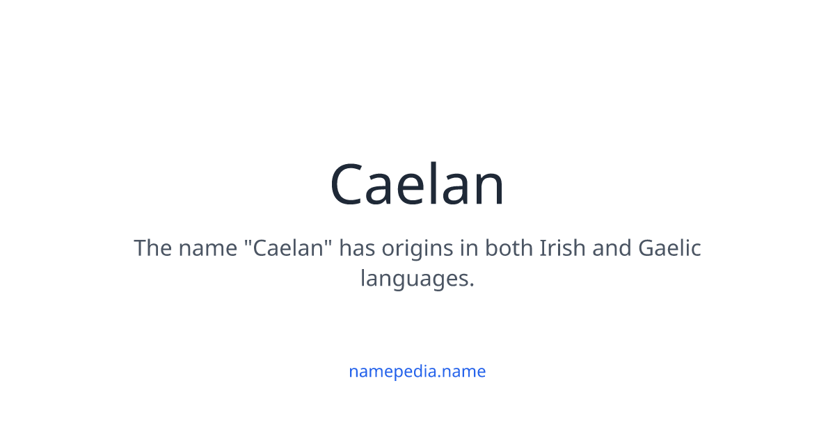 Caelan - Meaning, Nicknames, Origins and More | Namepedia