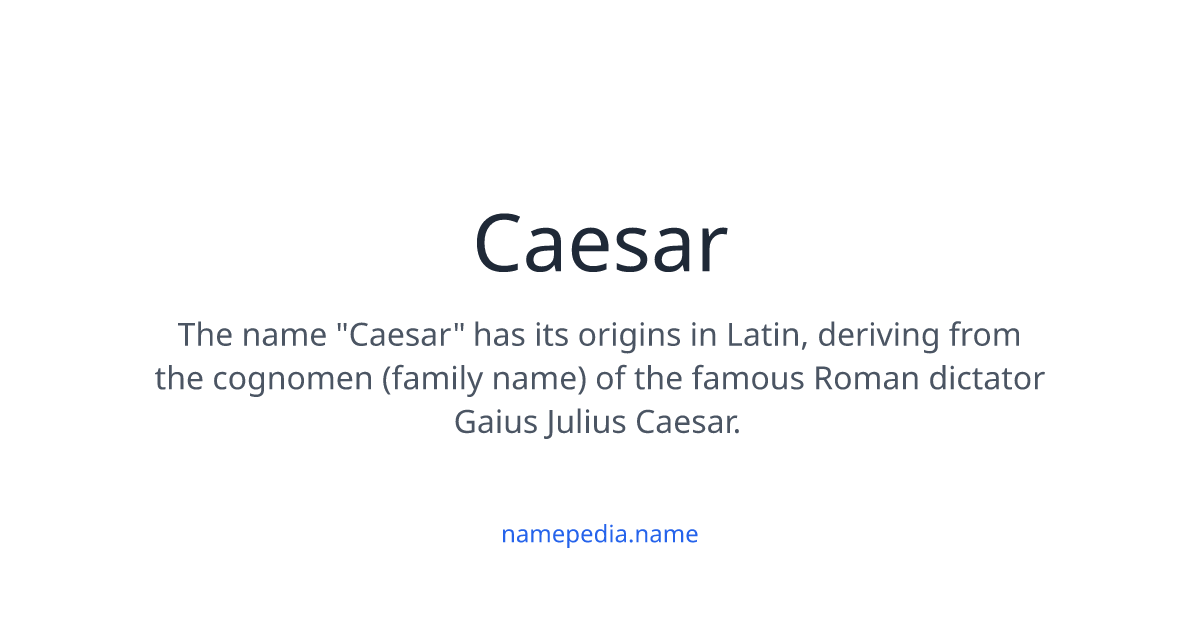 Caesar - Meaning, Nicknames, Origins and More | Namepedia
