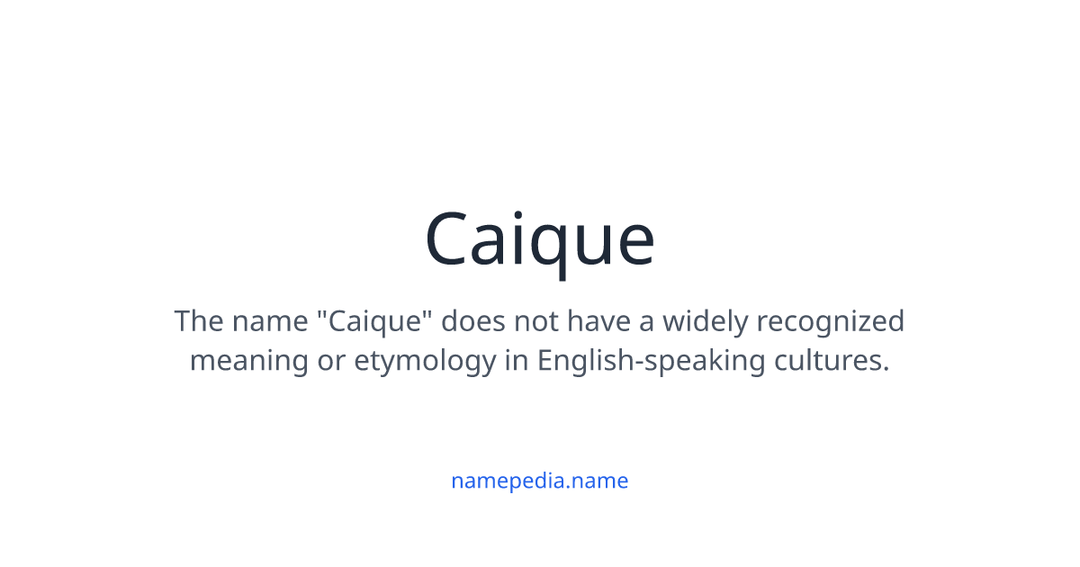 Caique - Meaning, Nicknames, Origins and More | Namepedia