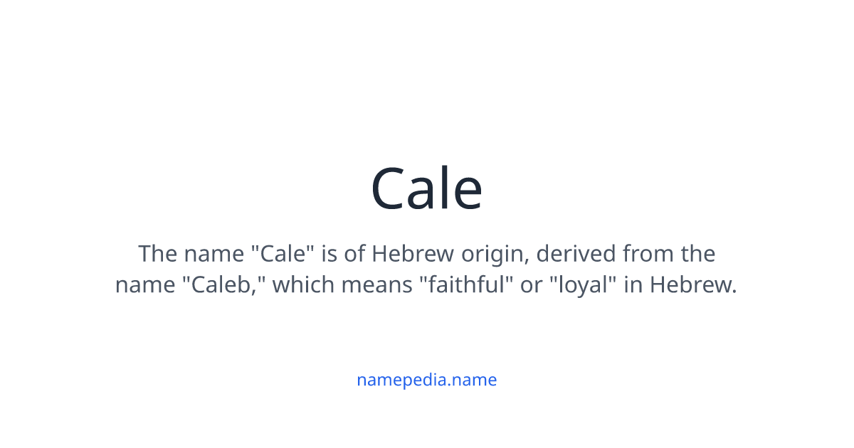 Cale - Meaning, Nicknames, Origins and More | Namepedia