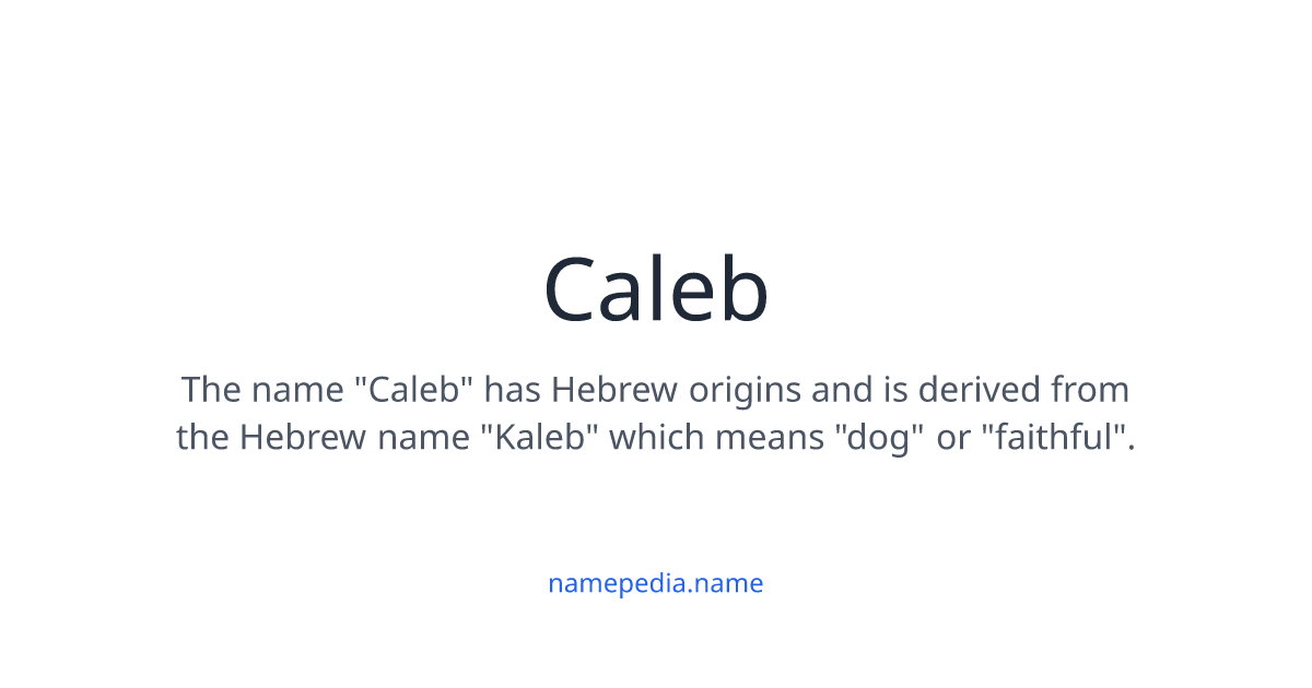 Caleb - Meaning, Nicknames, Origins and More | Namepedia