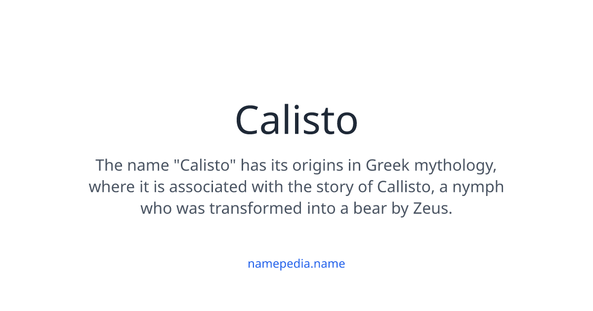 Calisto - Meaning, Nicknames, Origins and More | Namepedia