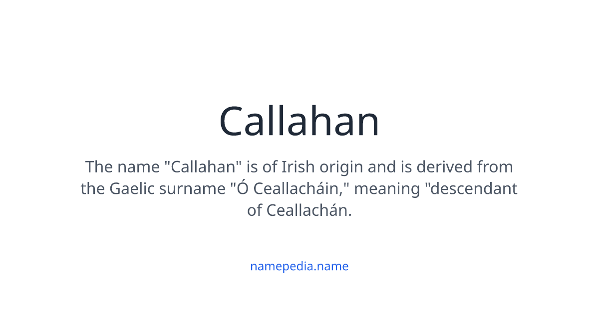 Callahan Meaning, Origin, Nicknames & Popularity | Namepedia