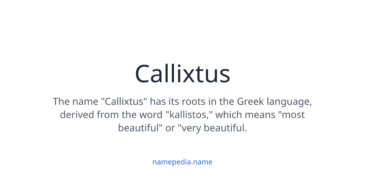 Callixtus - Meaning, Nicknames, Origins and More | Namepedia