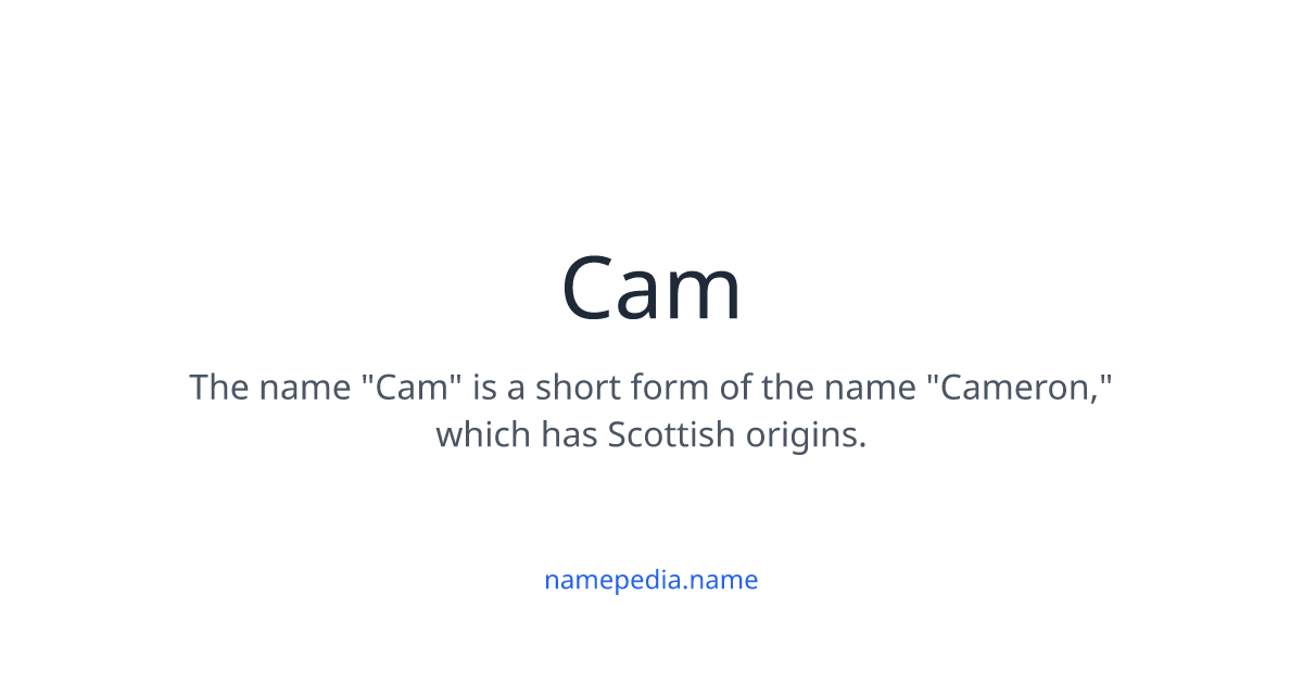 Cam - Meaning, Nicknames, Origins and More | Namepedia