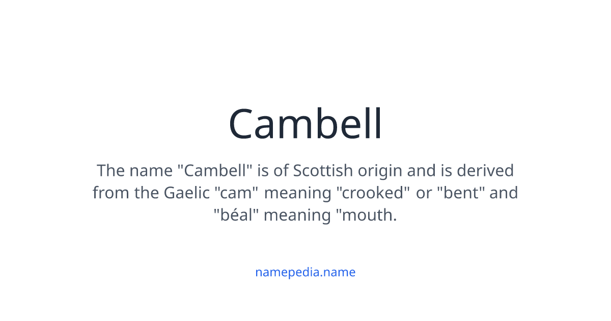 Cambell Meaning, Origin, Nicknames & Popularity | Namepedia