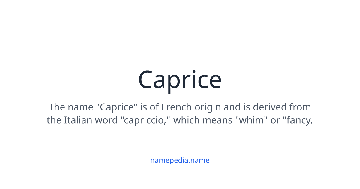 Caprice Meaning, Origin, Nicknames & Popularity | Namepedia