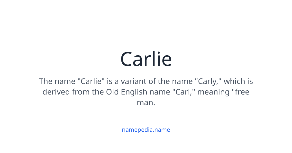 Carlie Meaning, Origin, Nicknames & Popularity | Namepedia