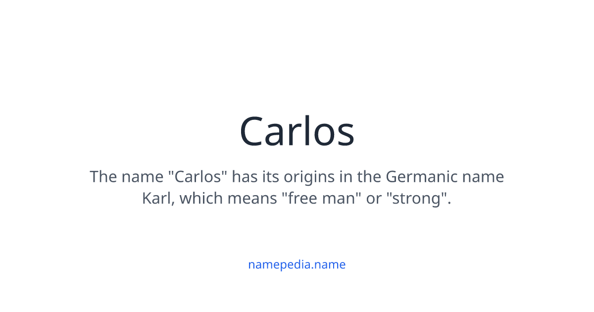 Carlos - Meaning, Nicknames, Origins and More | Namepedia