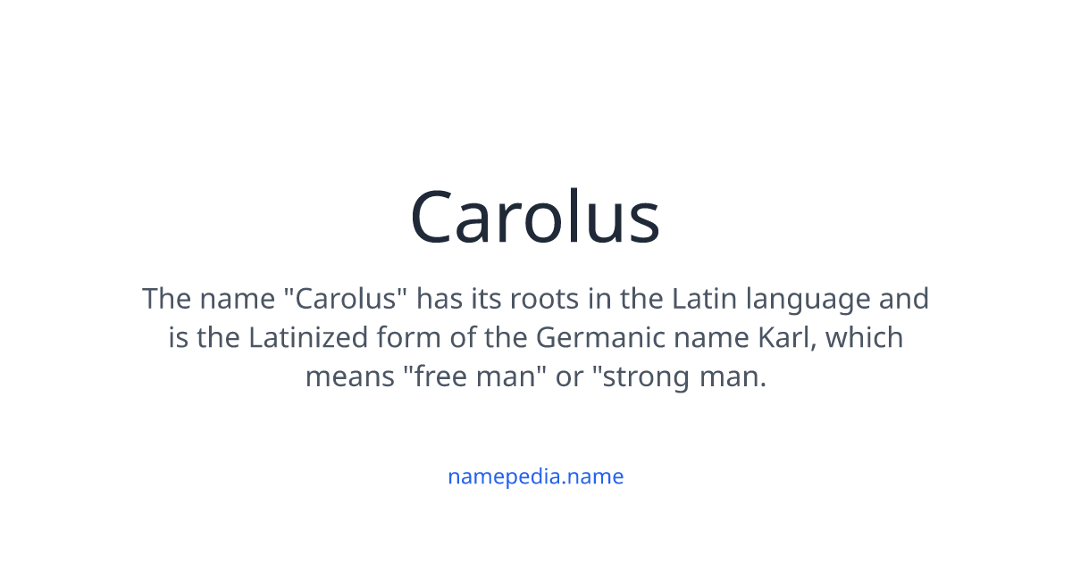 Carolus - Meaning, Nicknames, Origins and More | Namepedia