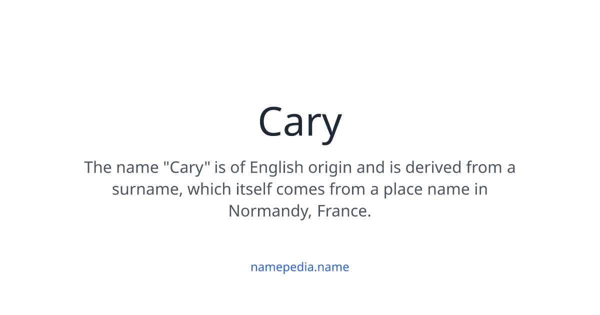 Cary Meaning, Origin, Nicknames & Popularity | Namepedia