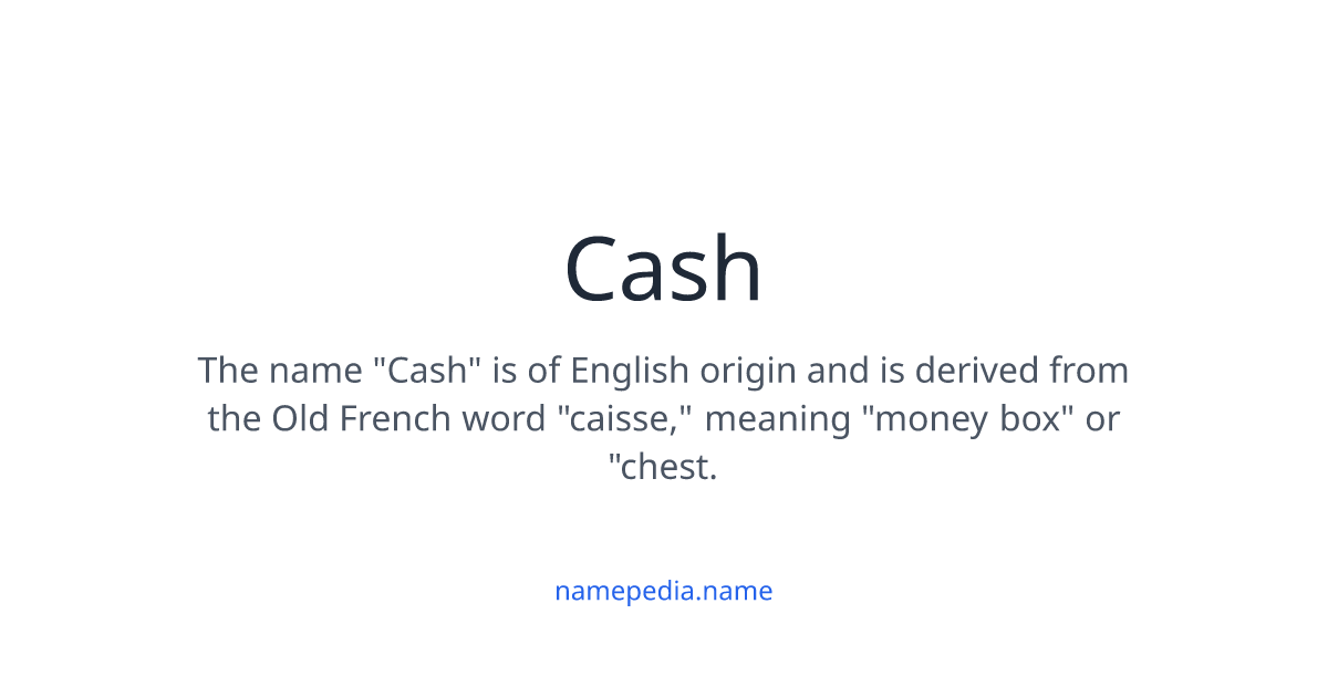 Cash - Meaning, Nicknames, Origins and More | Namepedia
