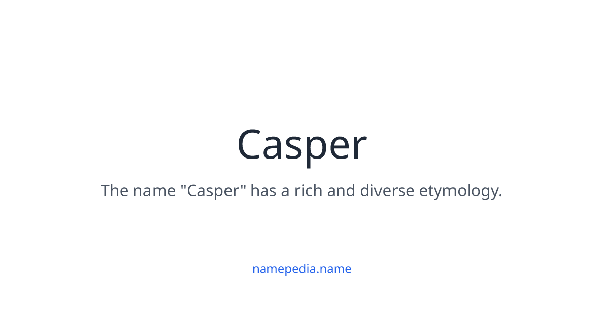 Casper - Meaning, Nicknames, Origins and More | Namepedia