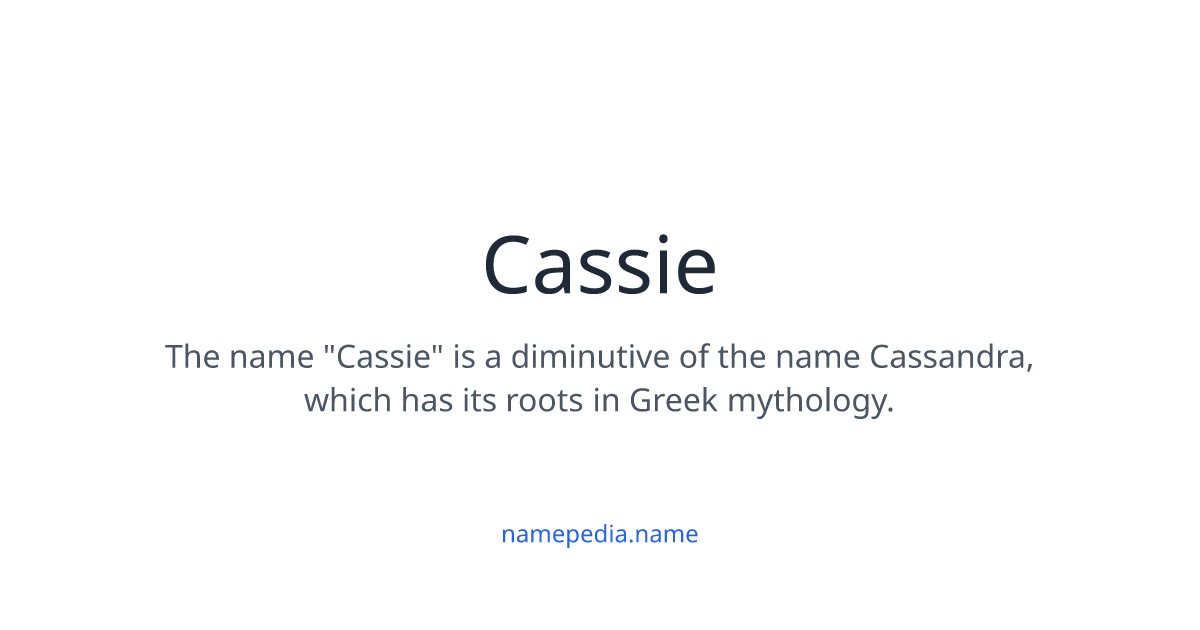 Cassie - Meaning, Nicknames, Origins and More | Namepedia
