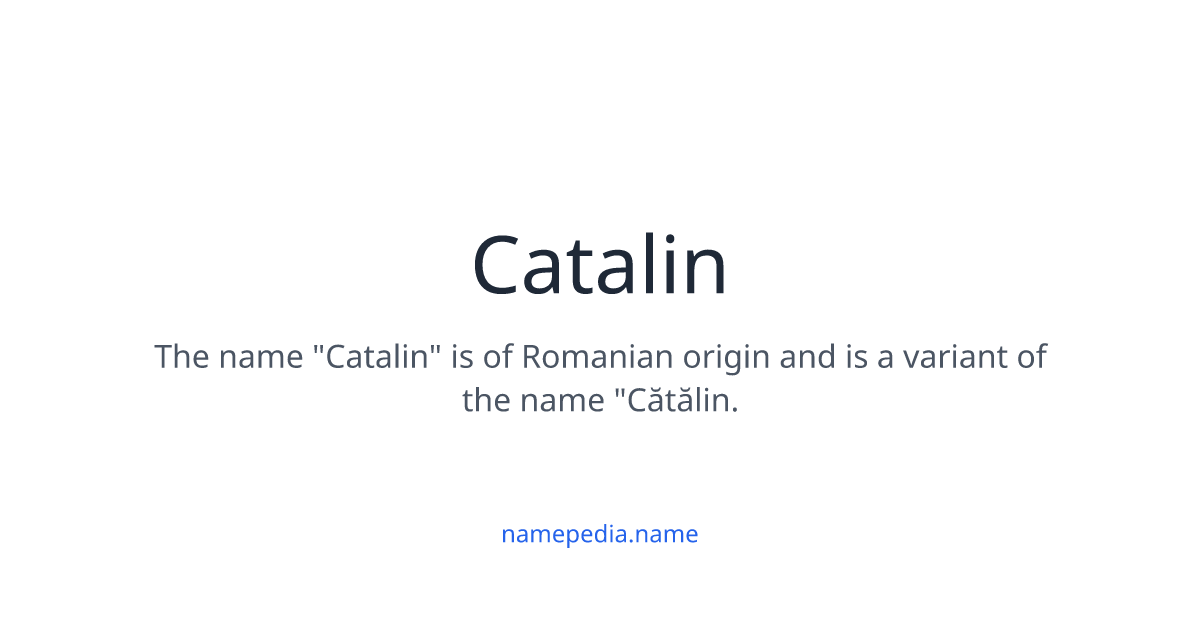 Catalin Meaning, Origin, Nicknames & Popularity | Namepedia