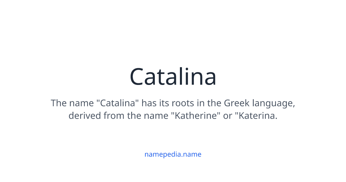 Catalina - Meaning, Nicknames, Origins and More | Namepedia