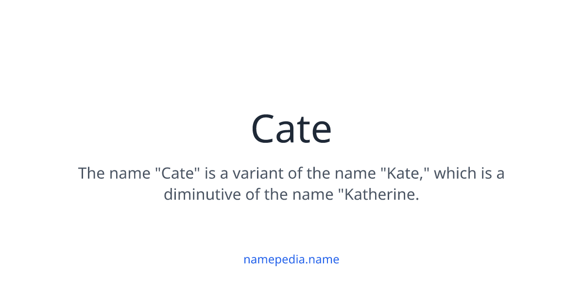 Cate - Meaning, Nicknames, Origins and More | Namepedia