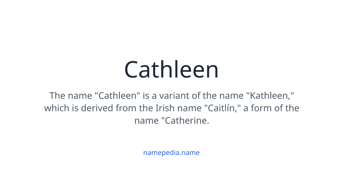 Cathleen Meaning, Origin, Nicknames & Popularity | Namepedia
