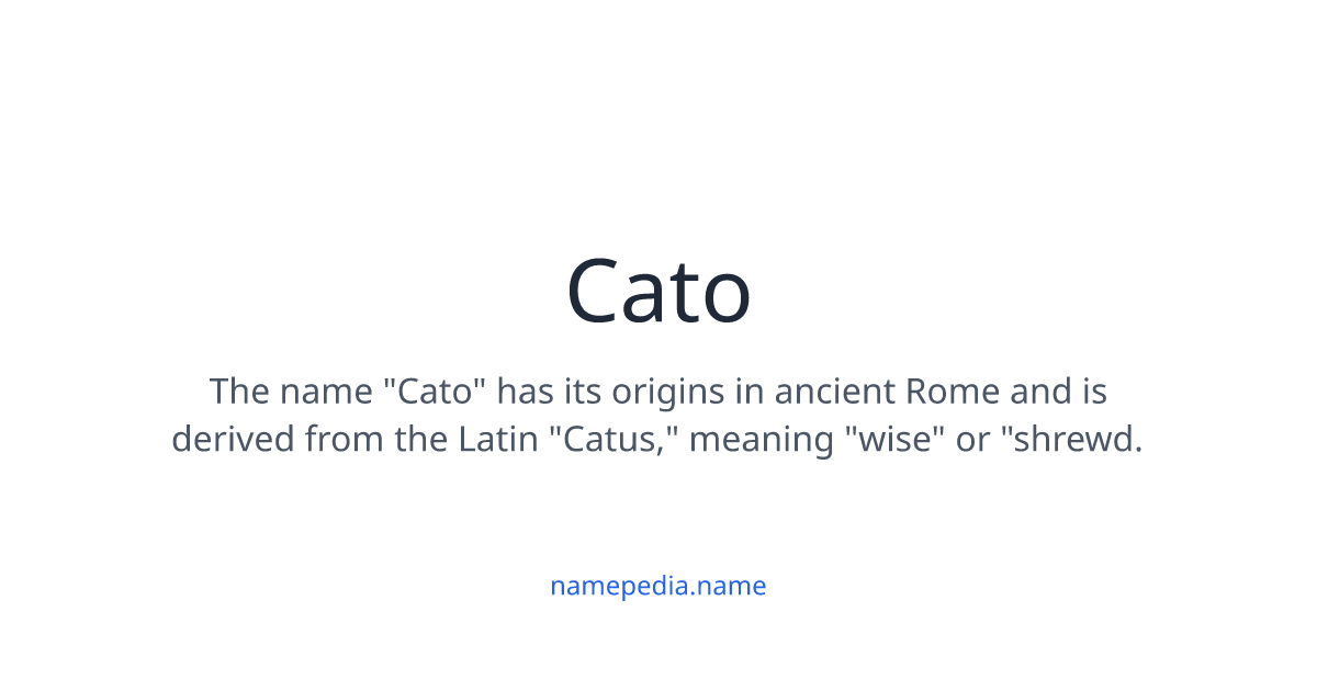 Cato - Meaning, Nicknames, Origins and More | Namepedia