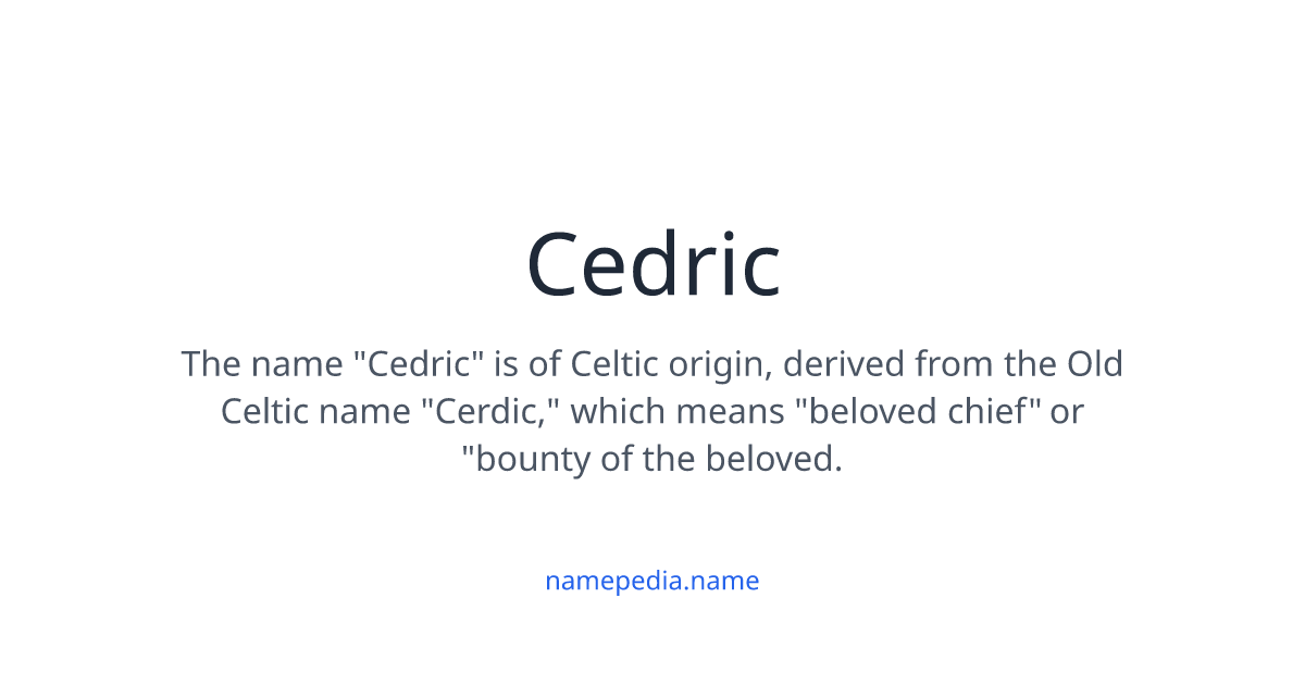Cedric - Meaning, Nicknames, Origins and More | Namepedia