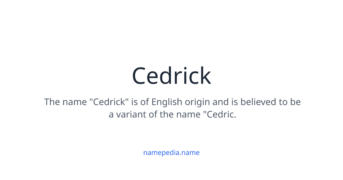 Cedrick - Meaning, Nicknames, Origins and More | Namepedia